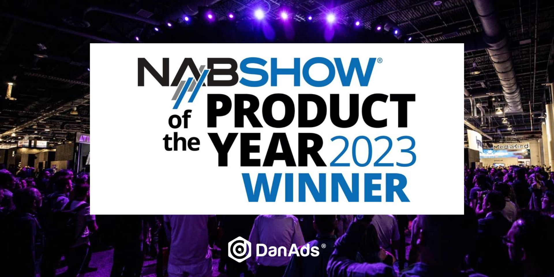 DanAds honored with Product of the Year Award at NAB Show 2023 - DanAds